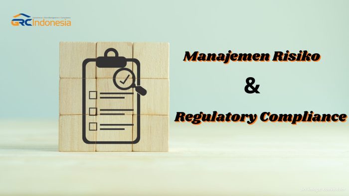 Manajemen Risiko dan Regulatory Compliance: Dua Sisi yang Saling ...