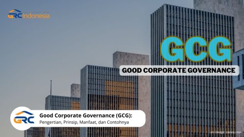 Good Corporate Governance (GCG): Pengertian, Prinsip, Manfaat, dan Contohnya - GRC Indonesia