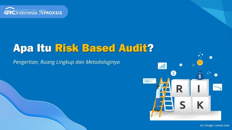 Apa Itu Risk Based Audit? Pengertian, Ruang Lingkup dan Metodologinya - GRC Indonesia