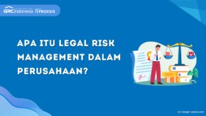 Apa Itu Legal Risk Management dalam Perusahaan? - GRC Indonesia