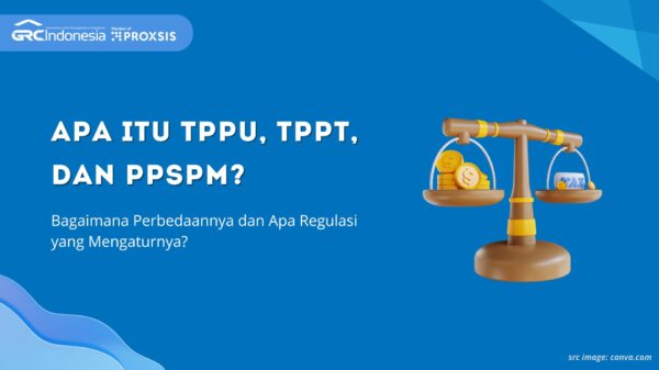 Apa Itu TPPU, TPPT, dan PPSPM? Bagaimana Perbedaannya? Apa Regulasi ...