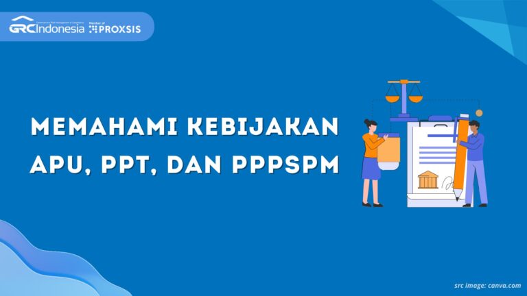 Memahami Kebijakan APU, PPT, dan PPPSPM - GRC Indonesia